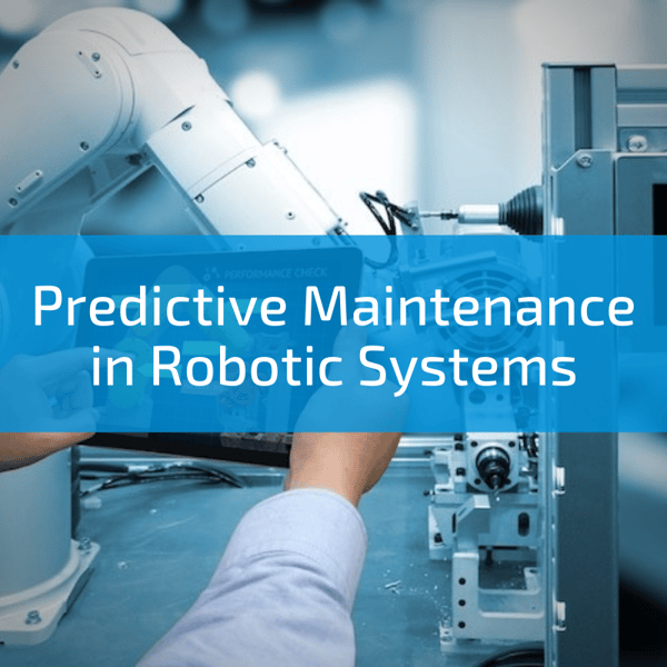 Predictive Maintenance in Robotic Systems
