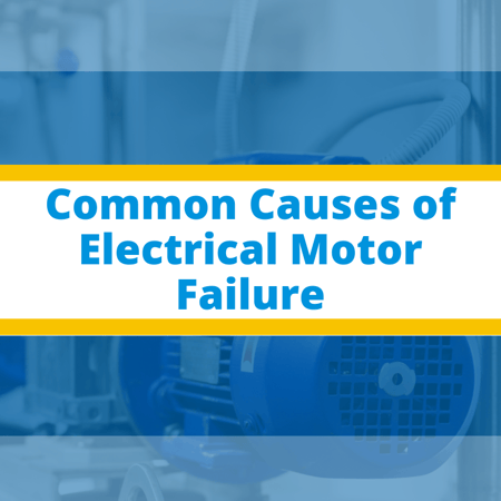 Common Causes of Electrical Motor Failure