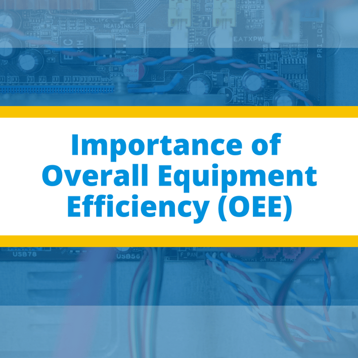 Importance of Overall Equipment Efficiency (OEE)