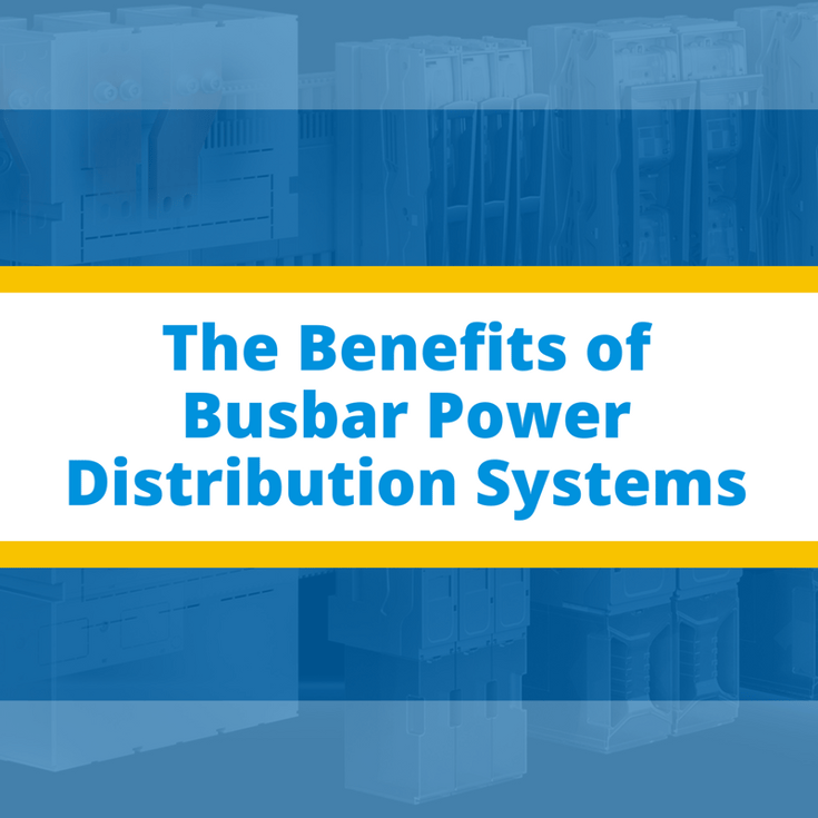 The Benefits of Busbar Power Distribution Systems