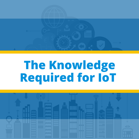 The Knowledge Required for IoT