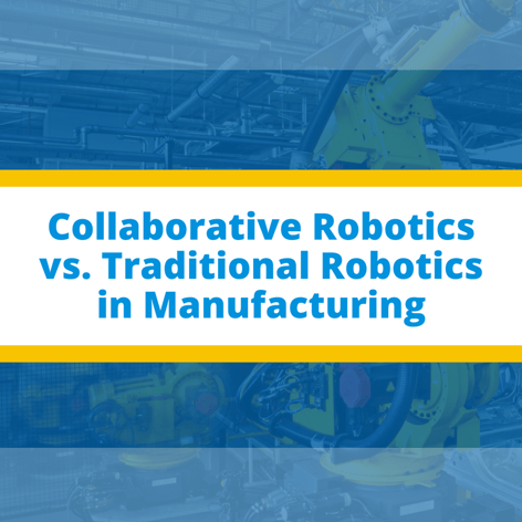 Collaborative Robotics vs. Traditional Robotics in Manufacturing